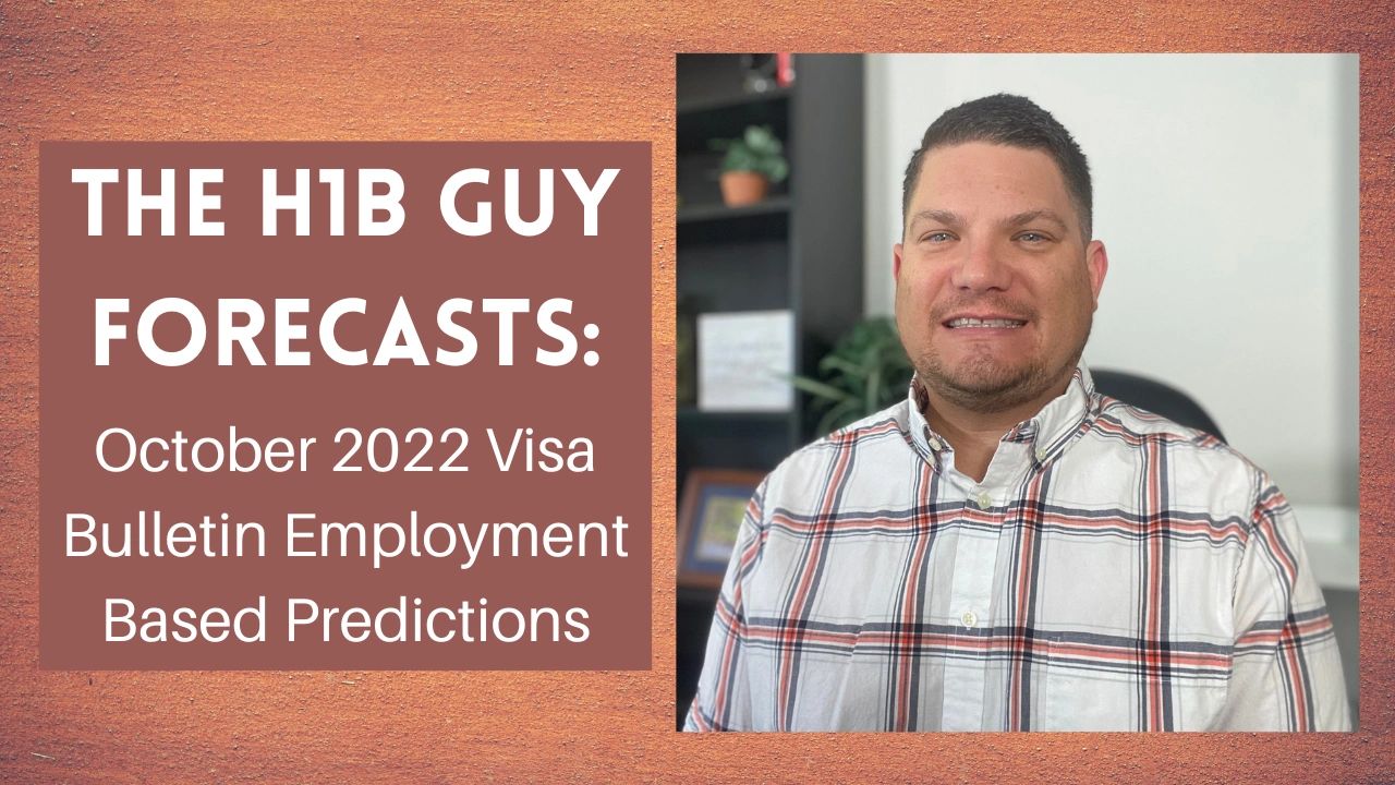 The H1B Guy Forecasts: October 2022 Visa Bulletin Predictions The H1B Guy Forecasts: October 2022 Visa Bulletin Predictions